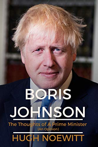 Boris Johnson: The Thoughts of A Prime Minister (An Opinion) eBook ...