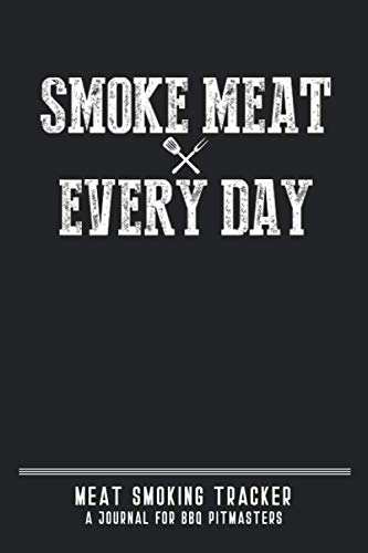 Smoke Meat Every Day Meat Smoking Tracker - A Journal for BBQ ...