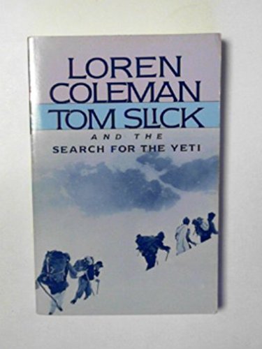 Tom Slick and the Search for the Yeti: Loren Coleman: 9780571129003 ...