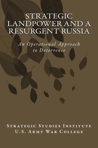 Strategic Landpower and a Resurgent Russia: An Operational Approach to ...