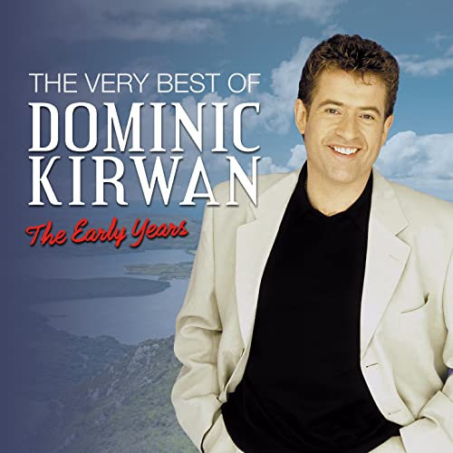 The Very Best of Dominic Kirwan the Early Years by Dominic Kirwan on ...