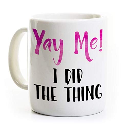 Amazon.com: Yay Me Coffee Mug - I Did The Thing - Funny Appreciation ...