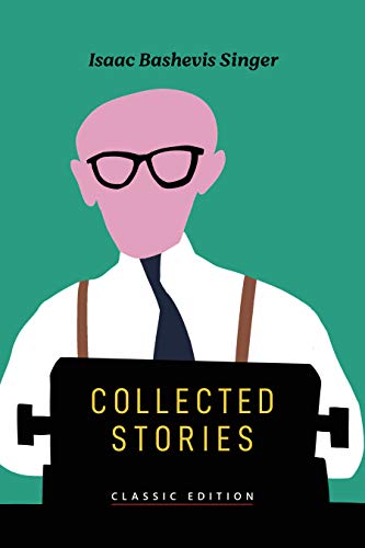 Collected Stories (Isaac Bashevis Singer: Classic Editions) eBook ...