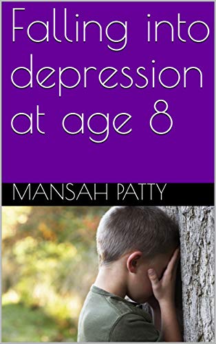 Falling into depression at age 8 eBook : Patty, Mansah: Amazon.in ...