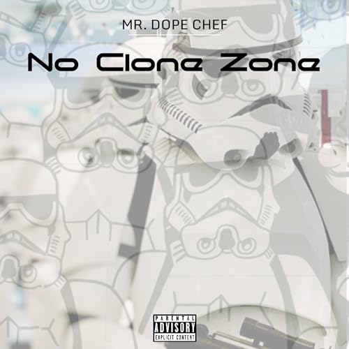 Écouter No Clone Zone de Mr. Dope Chef sur Amazon Music Unlimited