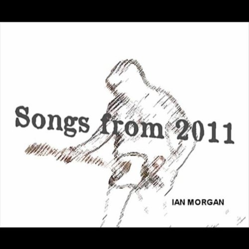 Play Songs from 2011 by Ian Morgan on Amazon Music