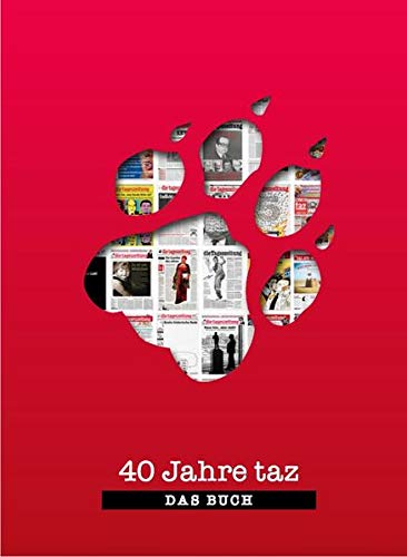 40 Jahre taz - Das Buch : taz Verlags- und Vertriebs GmbH, Bröckers ...