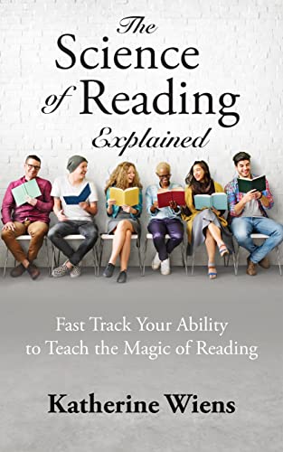 The Science of Reading Explained: Fast Track Your Ability to Teach the ...