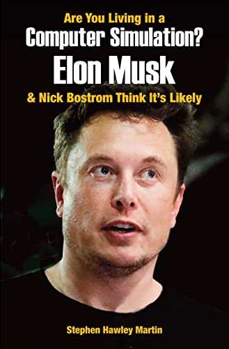 Are You Living in a Computer Simulation? Elon Musk & Nick Bostrom Think ...
