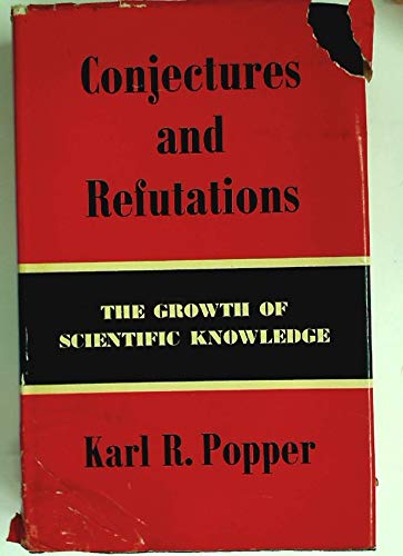 Conjectures and refutations: The growth of scientific knowledge ...