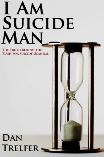 I Am Suicide Man: The Truth Behind the 'Cash for Suicide' Scandal ...