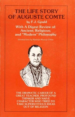 The Life Story of Auguste Comte: With a Digest Review of Ancient ...