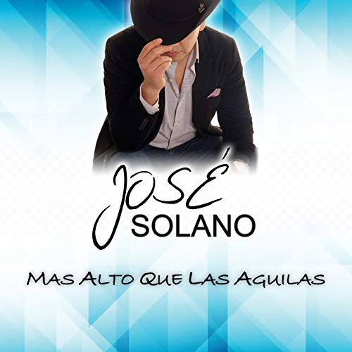 Play Mas Alto Que las Águilas by Jose Solano on Amazon Music
