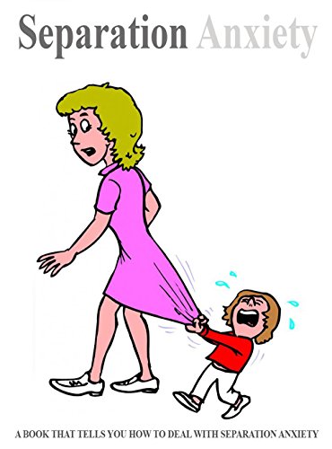 Amazon.com: Separation Anxiety, a Book That Tells You How To Deal With ...