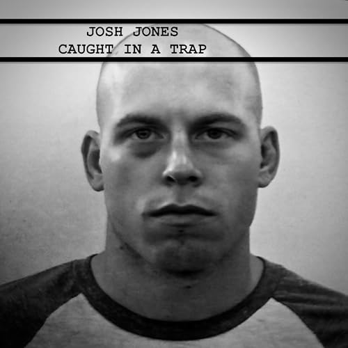 Play Caught in a Trap by Josh Jones on Amazon Music