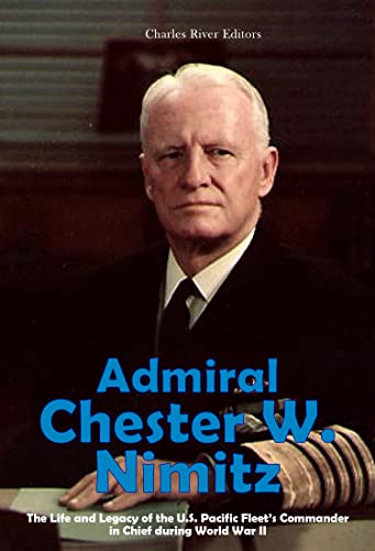 Amazon.com: Admiral Chester W. Nimitz: The Life and Legacy of the U.S ...