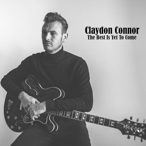 Amazon.com: The Best Is Yet To Come : Claydon Connor: Digital Music
