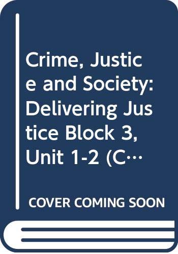 Crime, Justice and Society: Delivering Justice Block 3, Unit 1-2 ...