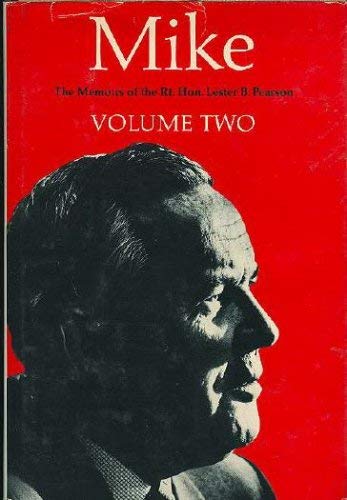 Mike;: The memoirs of the Right Honourable Lester B. Pearson: Pearson ...