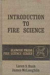 Introduction to Fire Science: Bush, Loren S. And McLaughlin, James ...