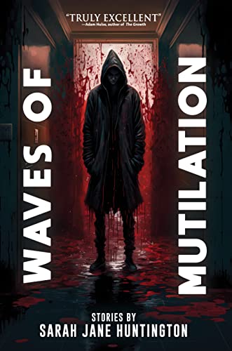 Waves of Mutilation: A Collection of Short Horror, Science Fiction, and ...