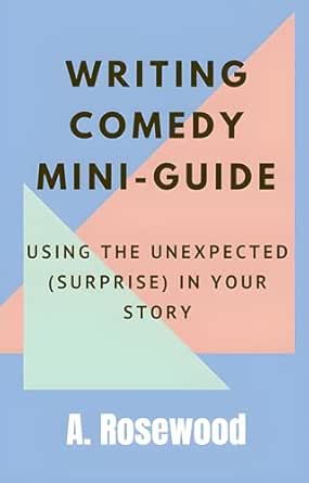 Writing Comedy Mini-Guide: Using The Unexpected (Surprise) In Your ...