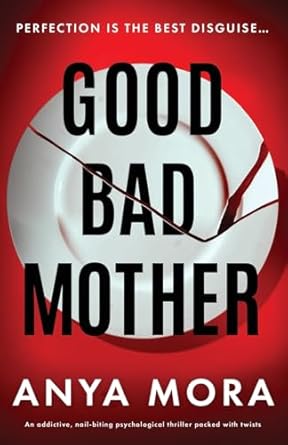 Amazon.com: Good Bad Mother: An addictive, nail-biting psychological thriller packed with twists ...