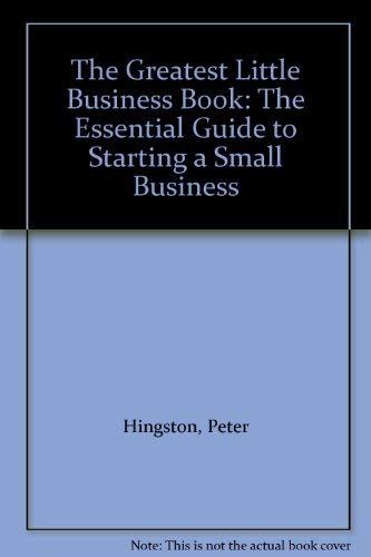 The Greatest Little Business Book: The Essential Guide to Starting a ...