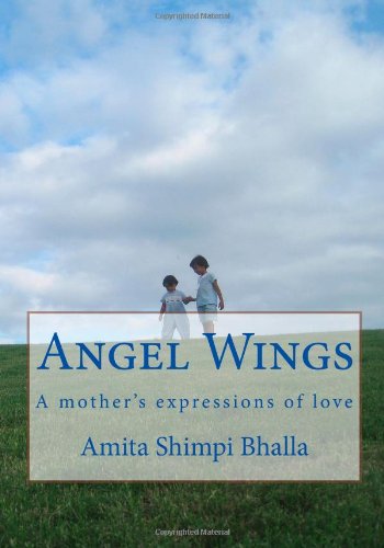 Angel Wings: A mother's expression of love: Bhalla, Amita Shimpi ...