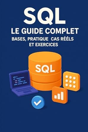 Amazon.fr - SQL – Le Guide Complet : Bases, Pratique, Cas Réels et Exercices - Nova, Fabrice ...