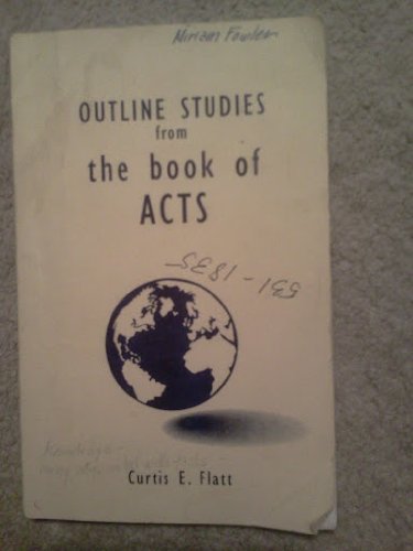 Outline Studies from the Book of Acts: Curtis E. Flatt: Amazon.com: Books
