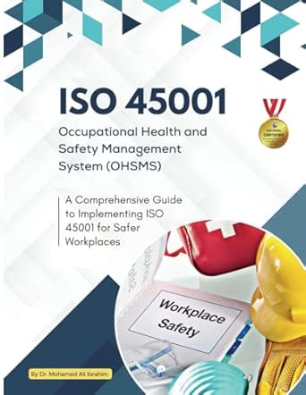 ISO 45001 Occupational Health and Safety Management System (OHSMS): A Comprehensive Guide to ...
