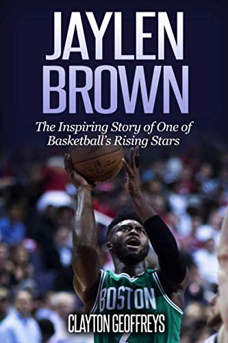 Jaylen Brown: The Inspiring Story of One of Basketball's Rising Stars ...