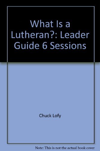 What Is a Lutheran?: Leader Guide, 6 Sessions: C. Lofy: 9780933173569 ...