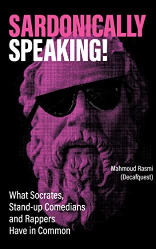 Sardonically Speaking: What Socrates, Standup Comedians, and Rappers ...