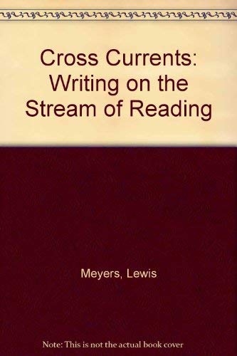 Crosscurrents: Writing on the Stream of Reading: Meyers, Lewis ...