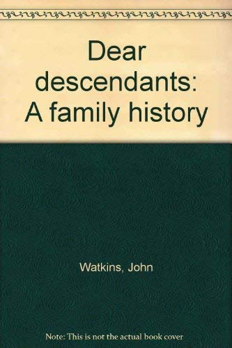 Dear descendants: A family history: Watkins, John: 9780959296709: Amazon.com: Books