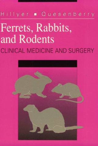 Ferrets, Rabbits, and Rodents: Clinical Medicine and Surgery ...