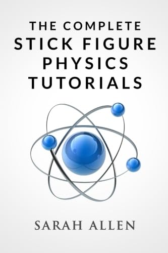 The Complete Stick Figure Physics Tutorials: Allen, Sarah: 9781508768005: Amazon.com: Books