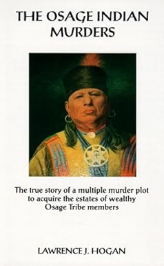 The Osage Indian Murders: The True Story of a 21-Murder Plot to Inherit ...