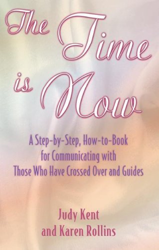 The Time Is Now A Step-by-Step, How-to-Book for Communicating with ...