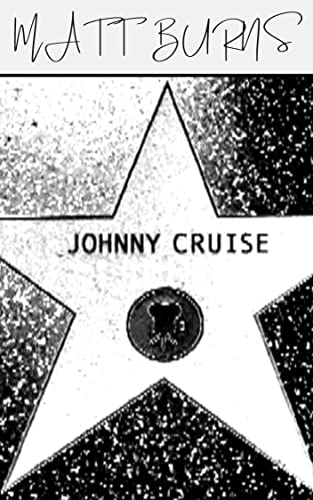 Amazon.com: Johnny Cruise: A Novel eBook : Burns, Matt: Kindle Store