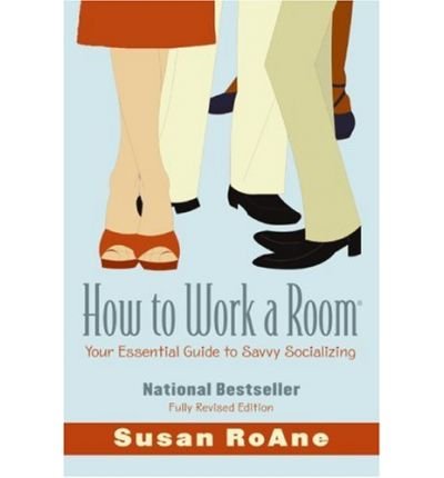 [ How to Work a Room: Your Essential Guide to Savvy Socializing ...