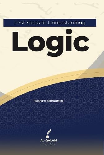 First Steps to Understanding Logic: Amazon.co.uk: Mohamed, Hashim ...