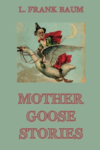 Mother Goose Stories: Baum, L. Frank: 9783849675530: Amazon.com: Books