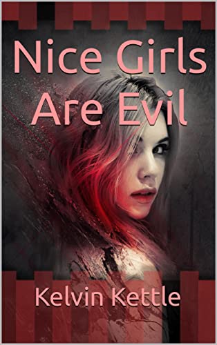 Nice Girls Are Evil - Kindle edition by Kettle, Kelvin . Mystery ...