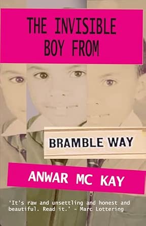 The Invisible Boy from Bramble Way: Mc Kay, Anwar: 9781037073915 ...