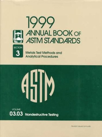 Nondestructive Testing (Volume 03. 03) (1999 Annual Book of ASTM ...