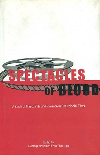 Spectacles of Blood: A Study of Masculinity and Violence in ...