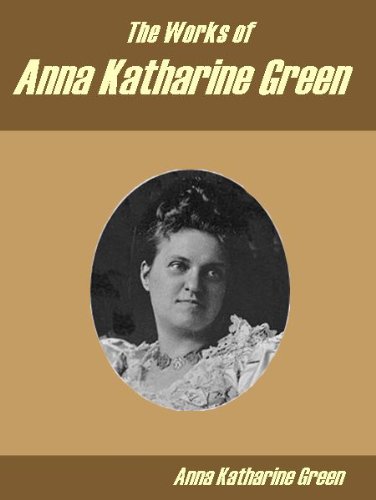 The Works of Anna Katharine Green - Kindle edition by Green, Anna ...